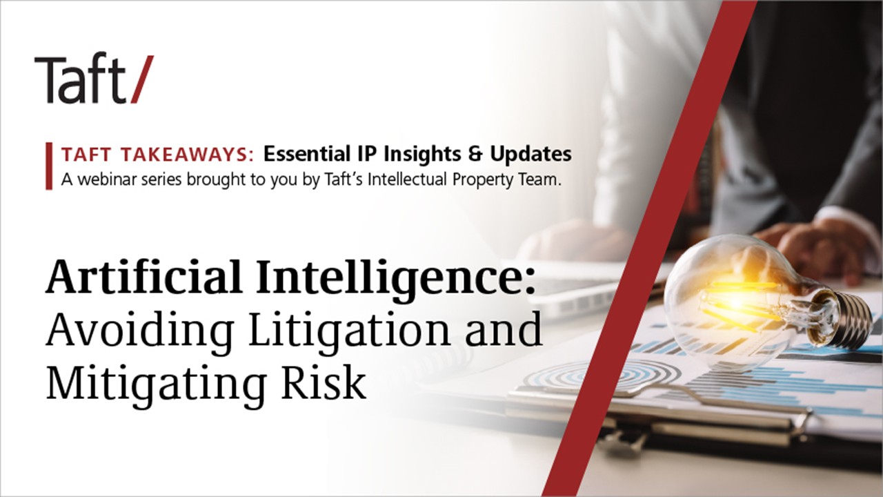 Taft Takeaways: Essential IP Insights & Updates Webinar Series ...